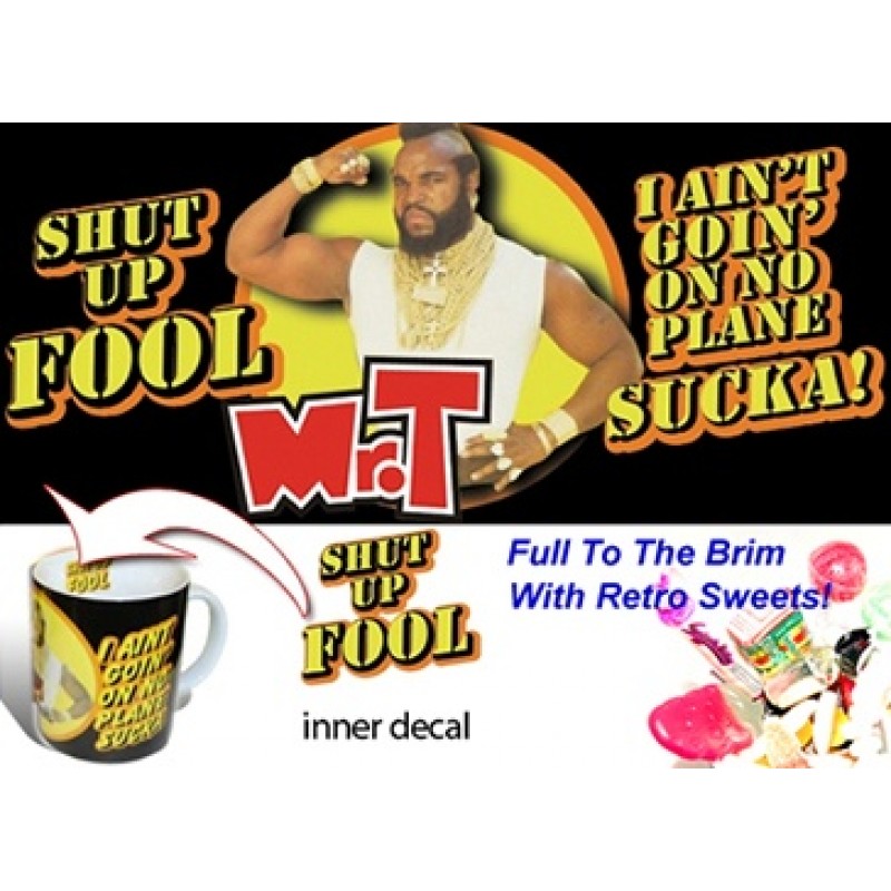 Mr T Shut Up Fool
